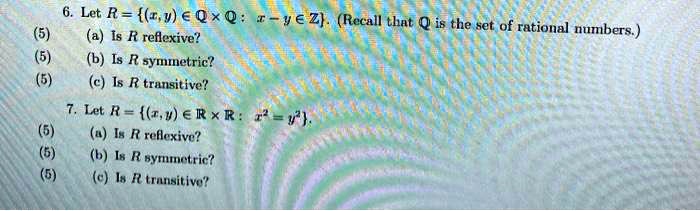 SOLVED: Let R = (I,u) € QxQ: vez: (Recall that Q is the set of (a) Is R reflexive? rational ...