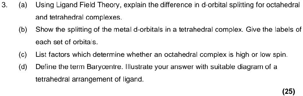 SOLVED: (a) Using Ligand Field Theory, explain the difference in d-orbital splitting for ...