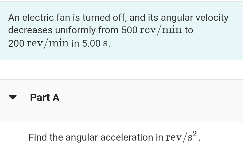 SOLVED: An electric fan is turned off, and its angular velocity decreases uniformly from 500 rev ...