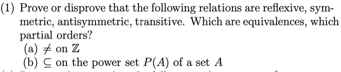 SOLVED: (1) Prove or disprove that the following relations are reflexive; sym- metric ...