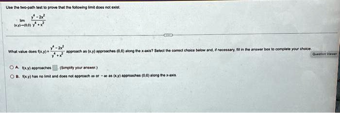 Use the two-path test to prove that the following limit does not exist ...