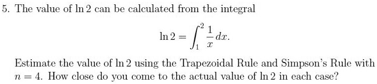 SOLVED: The value of ln 2 can be calculated from the integral ln 2 = âˆ ...
