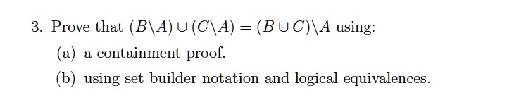 SOLVED: Prove that (BIA) U (C1A) = (BUC)IA using: containment proof ...
