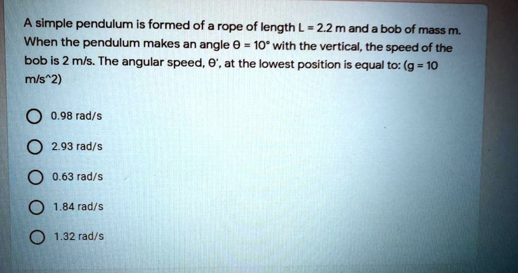 SOLVED: A simple pendulum is formed of a rope of length L=2.2m and a ...