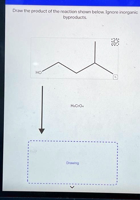 Draw the product of the reaction shown below. Ignore inorganic byproducts. HO H2CrO4 Drawing