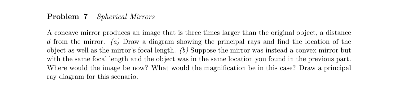 Problem 7 Spherical Mirrors A concave mirror produces an image that is ...