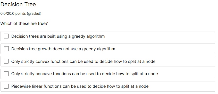 SOLVED: Which of these are true? Decision trees are built using a ...