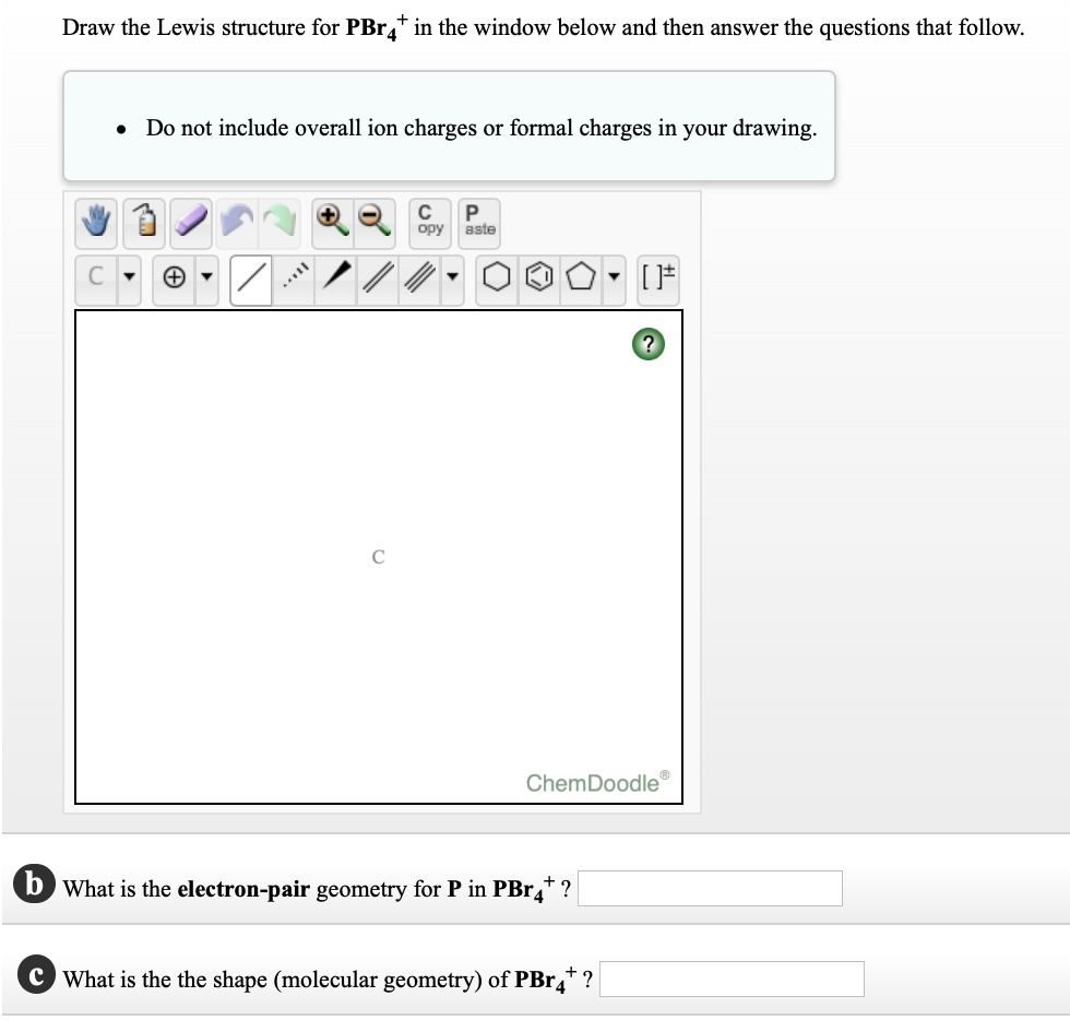SOLVED: Draw the Lewis structure for PBr4 in the window below and then ...
