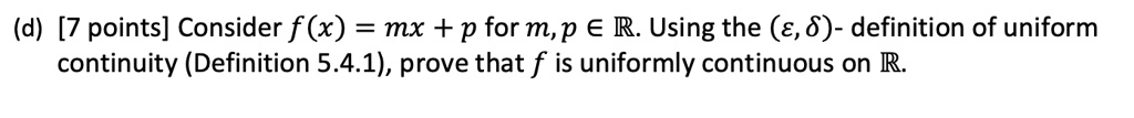 SOLVED: (d) [7 points] Consider f (x) = mx + p for m,p € R: Using the ( ,8)- definition of ...