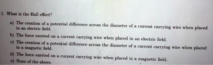 SOLVED: What is the Hall effect? The creation of potential difference ...