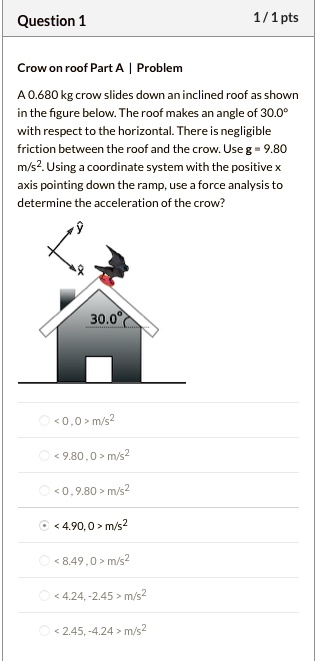 SOLVED: Crow on Roof Part A Problem A 0.680 kg crow slides down an ...