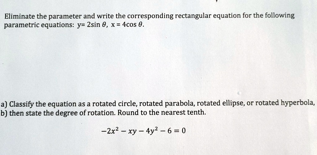 SOLVED:Eliminate the parameter and write the corresponding rectangular equation for the ...