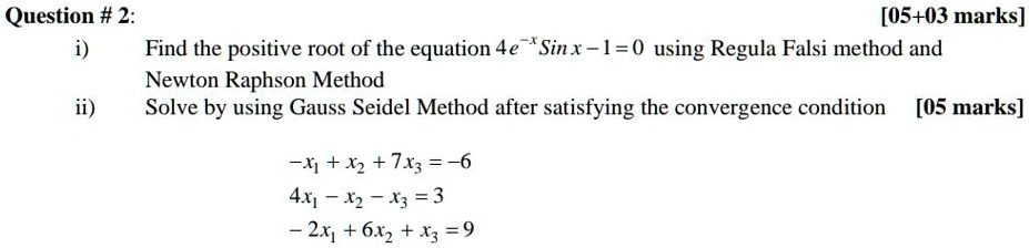SOLVED: Question # 2: [05+03 marks] Find the positive root of the ...