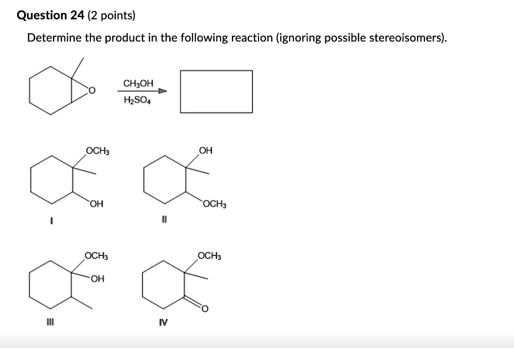 Question 24 (2 points) Determine the product in the following reaction ...