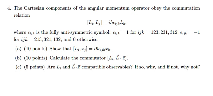 4. The Cartesian components of the angular momentum operator obey the ...