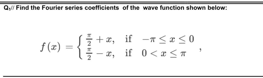 SOLVED: Q,// Find the Fourier series coefficients of the wave function ...