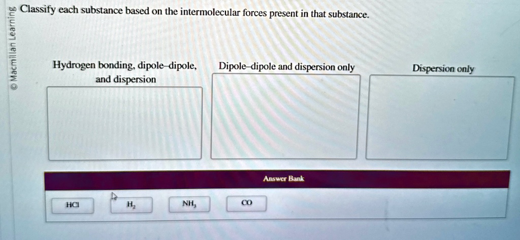 classify each substance based on the intermolecular forces present in ...