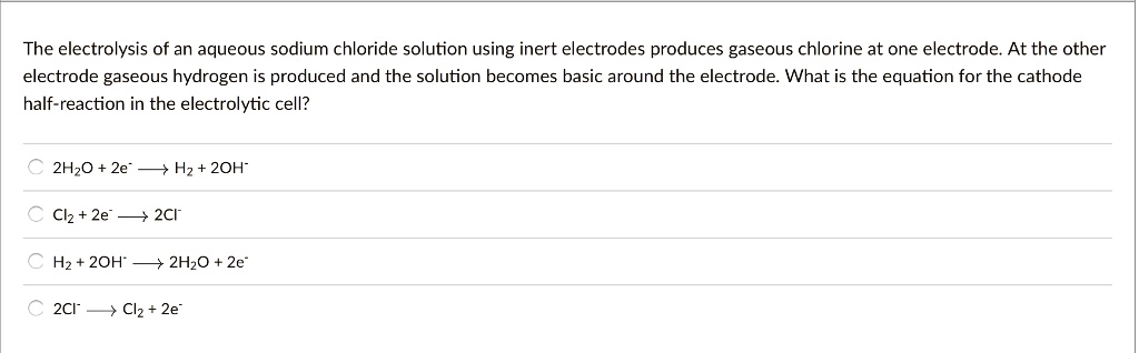 SOLVED: The electrolysis of an aqueous sodium chloride solution using ...