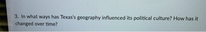 3. In what ways has Texas's geography influenced its...