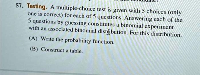 SOLVED: 57. Testing. A multiple-choice test is given with 5 choices ...