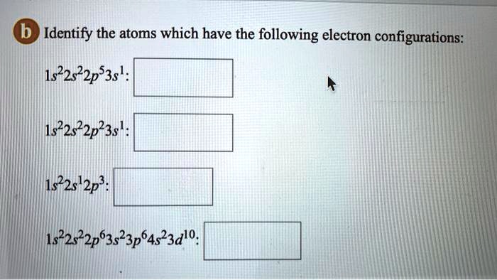 SOLVED: Identify the atoms which have the following electron configurations: 1s2 2s2 2p5 = 1s2 ...