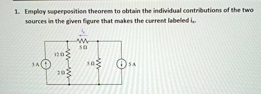 SOLVED: 1. Employ superposition theorem to obtain the individual ...