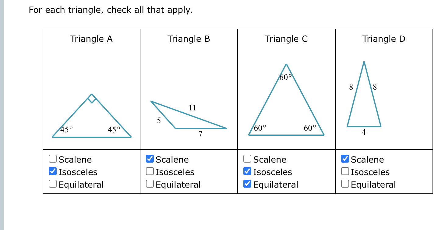 For each triangle, check all that apply. Triangle A Triangle B 11 5 7 Triangle C 60^∘ 60^∘ 60 ...
