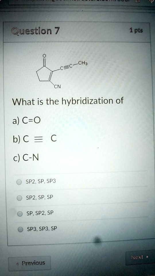 SOLVED:Question 7 pts CH3 CEC- CN What is the hybridization of a) C=0 b ...