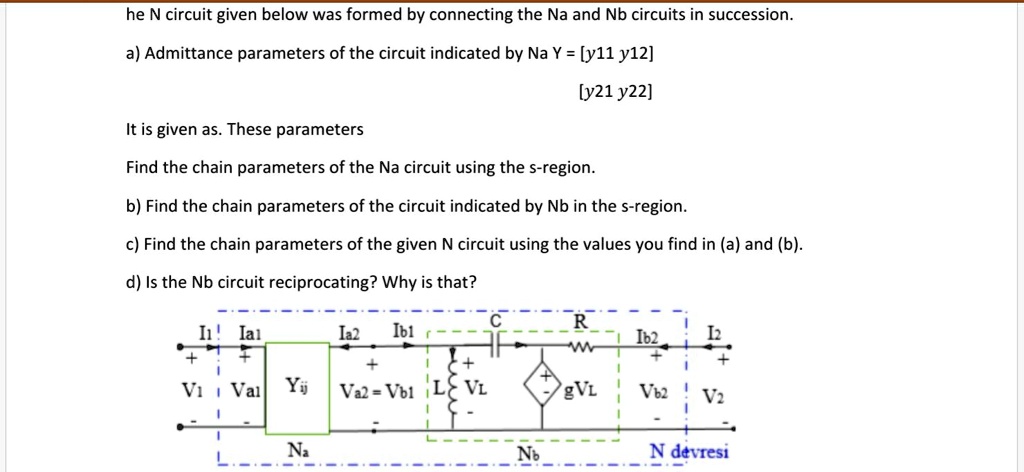 SOLVED: he N circuit given below was formed by connecting the Na and Nb ...