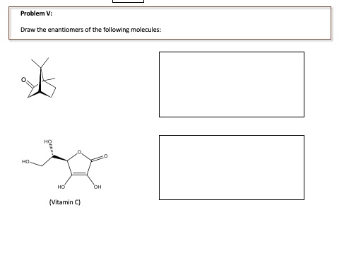 SOLVED: Problem Draw the enantiomers ofthe following molecules: "Vitamin CI