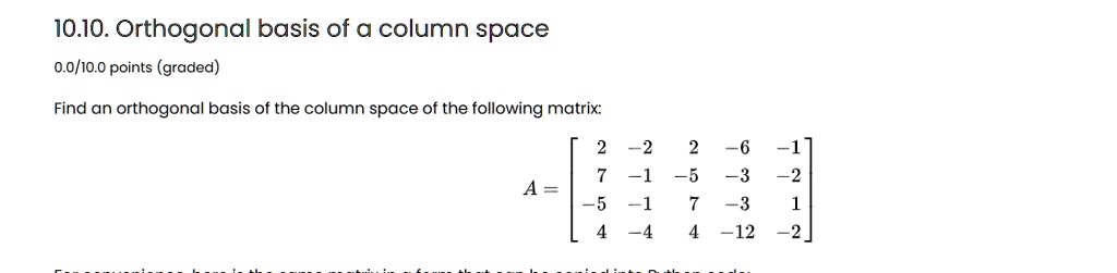 SOLVED: 10.10. Orthogonal basis of a column space 0.0/10.0 points ...