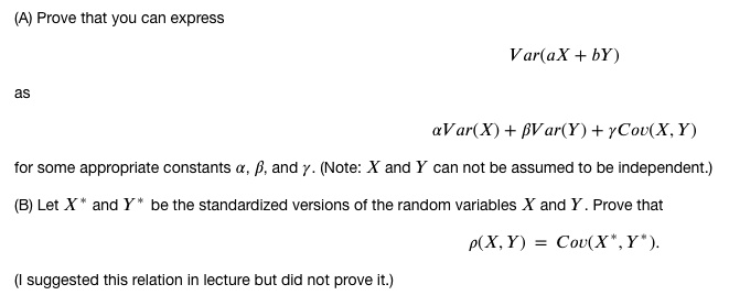 (A) Prove that you can express as Var(aX + bY) α Var(X) + β Var(Y) + γ ...