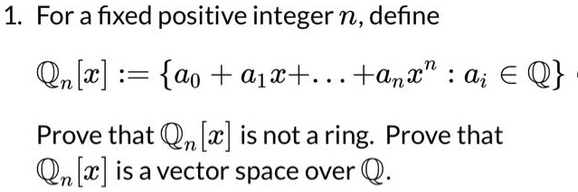 SOLVED: For a fixed positive integer m, define Qn[x] := a0 + a1x + ... + anx: ai ∈ Q Prove that ...