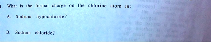 SOLVED: What the formal charge the chlorine atom in: Sodium ...