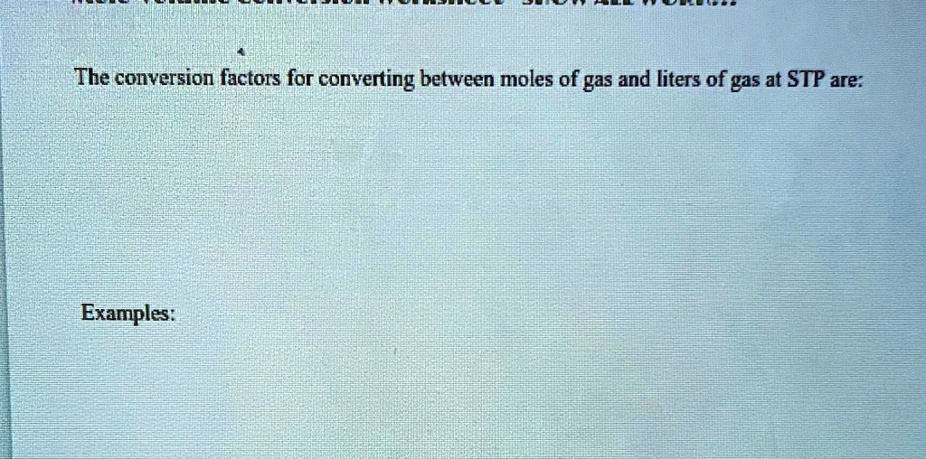 SOLVED: 'The conversion factors for converting between moles of gas and liters of gas at STP are ...