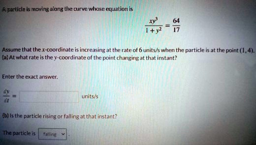 SOLVED: atide [ "ing along the curye whose eqquation Assume that the x-coordinate is increasing ...
