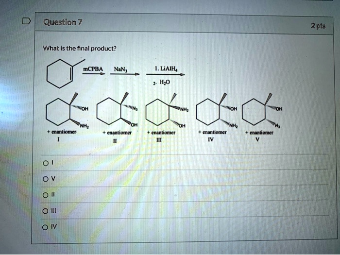 SOLVED: Question 2pts What is the final product? MCPBA NaN; LiAIH Hjo ... SOLVED: Question 2pts What is the final product? MCPBA NaN; LiAIH Hjo ...