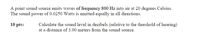 SOLVED: A point sound source emits waves of frequency 800 Hz into air at 20 degrees Celsius. The ...