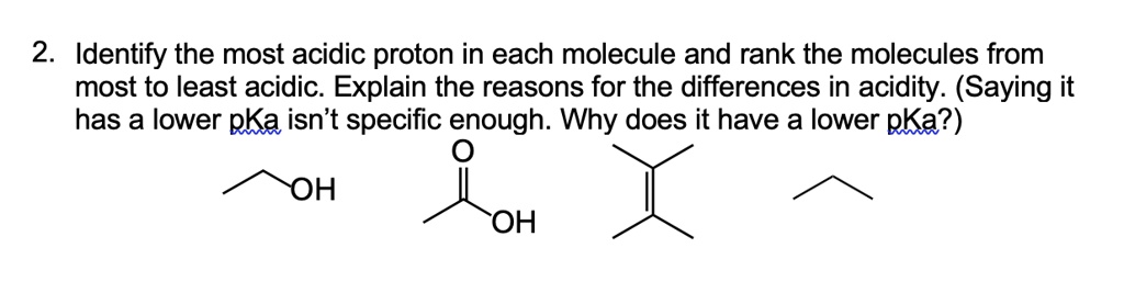 SOLVED: 2 Identify the most acidic proton in each molecule and rank the molecules from most to ...