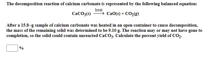 SOLVED: The decomposition reaction of calcium carbonate is represented ...
