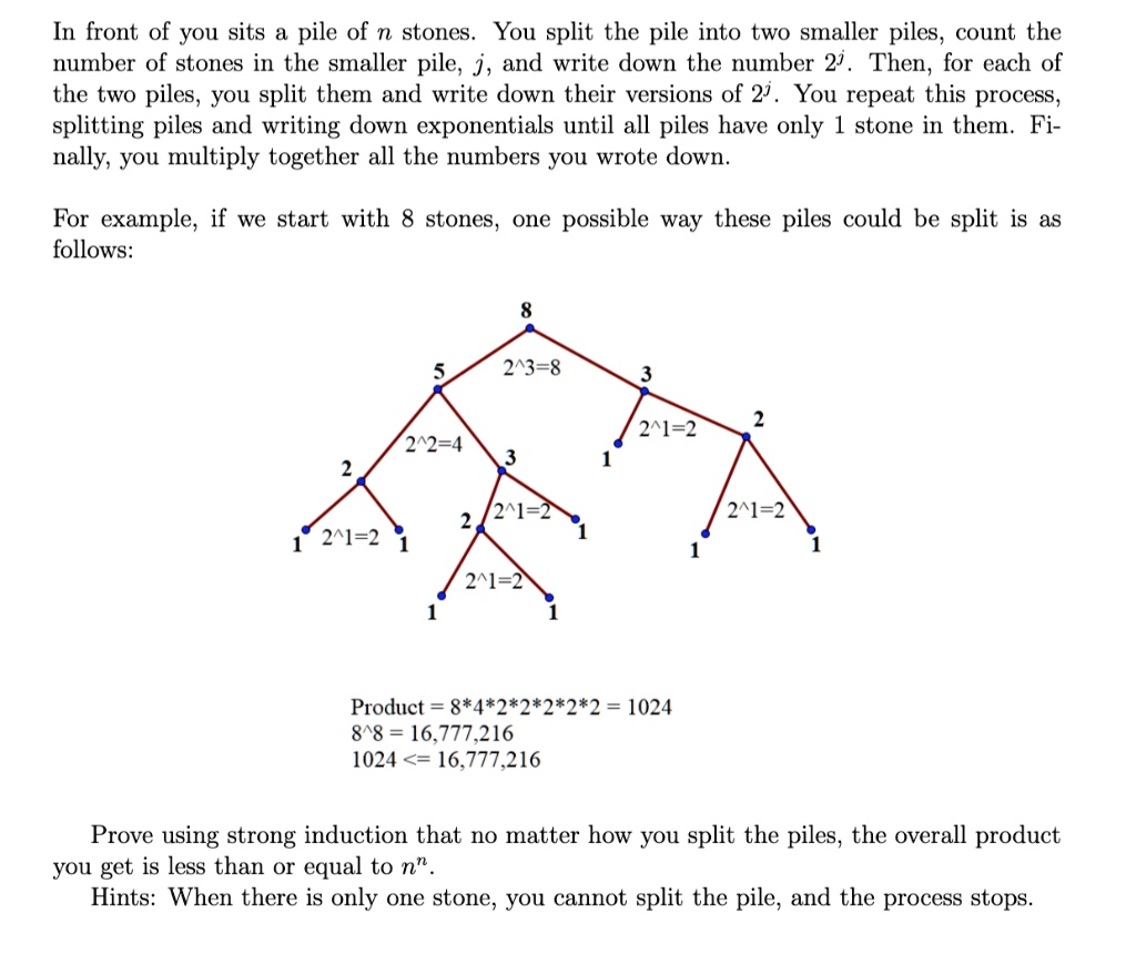 SOLVED: In front of you sits a pile of n stones. You split the pile ...
