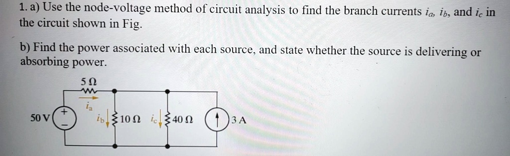 SOLVED: Use the node-voltage method of circuit analysis to find the branch currents ia, ib, and ...