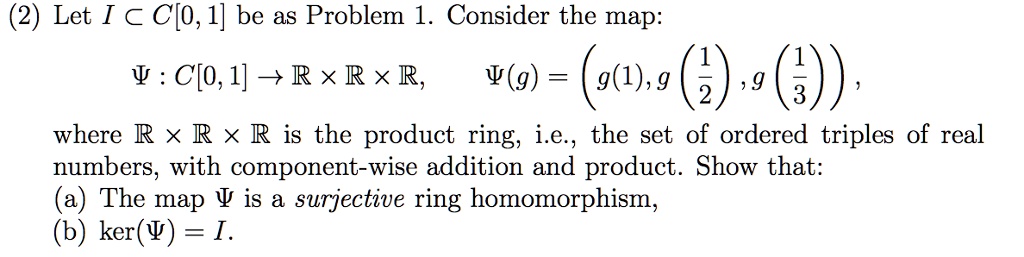 SOLVED:(2) Let I € C[0,1] be as Problem 1 Consider the map: y : C[o, 1] + Rx Rx R, w(g) = (2().2 ...