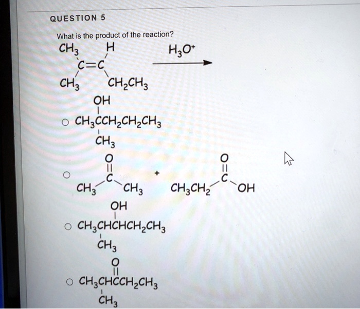 What is the product of the reaction? CH3 H H2O C=C CH3 CH2CH3 OH ...