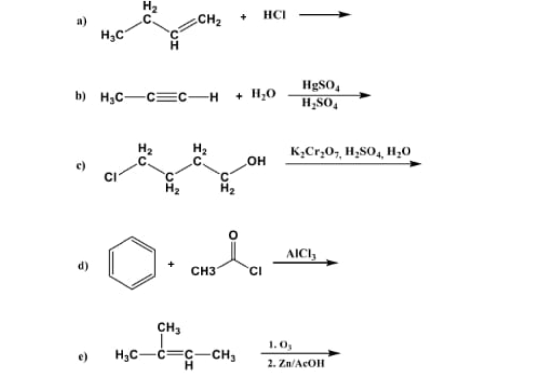 SOLVED: a) b) c) K2Cr2O7, H2SO4,H2O d) AlCl3 e) 2 . Zn^AcOH1 . O3