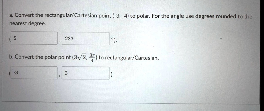 SOLVED: a. Convert the rectangular/Cartesian point (-3,-4) to polar ...