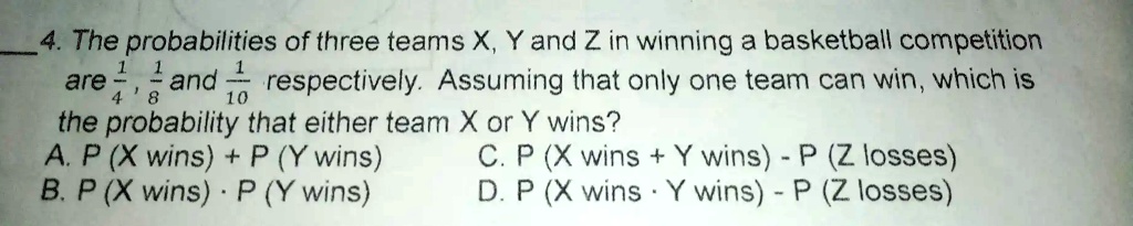 the probabilities of three teams x yand z in winning a basketball ...