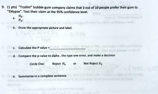 SOLVED: (1 pts) "Trydint" bubble-gum company claims that 3 out of 10 ...