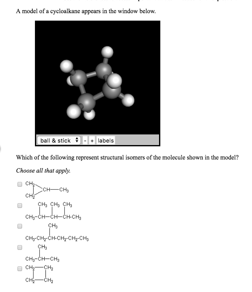 SOLVED: A model of a cycloalkane appears in the window below: ball stick labels Which of the ...