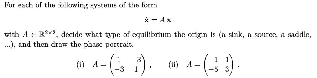 SOLVED: For each of the following systems of the form x=Ax with A ...